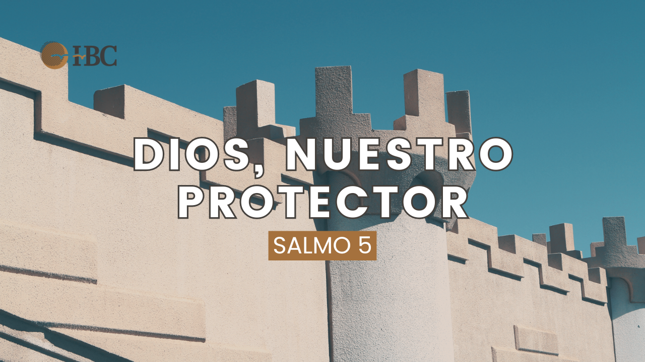 Dios, nuestro protector - Iglesia Bíblica de Colmenar